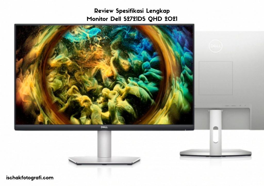 Review Spesifikasi Lengkap Monitor Dell S2721DS QHD 2021 - Ischak Fotografi