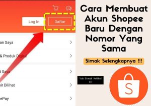 Cara Membuat Akun Shopee Baru Dengan Nomor Yang Sama